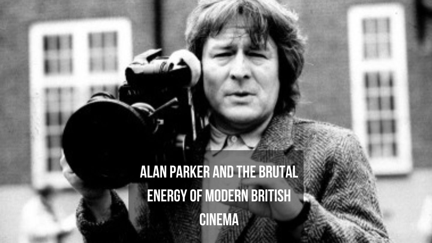 Alan Parker and the Brutal Energy of Modern British Cinema – My World ...